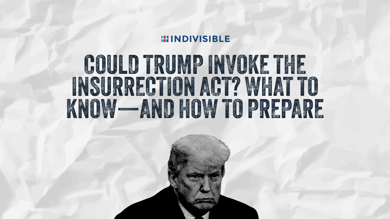 Could Trump Invoke the Insurrection Act? What to Know—and How to Prepare | Indivisible